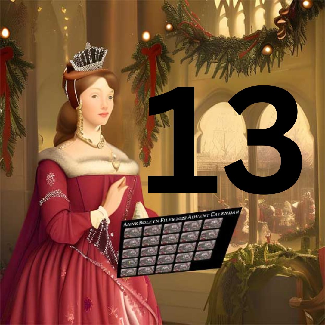 Day 13 of the Anne Boleyn Files Advent Calendar - The Anne Boleyn Files