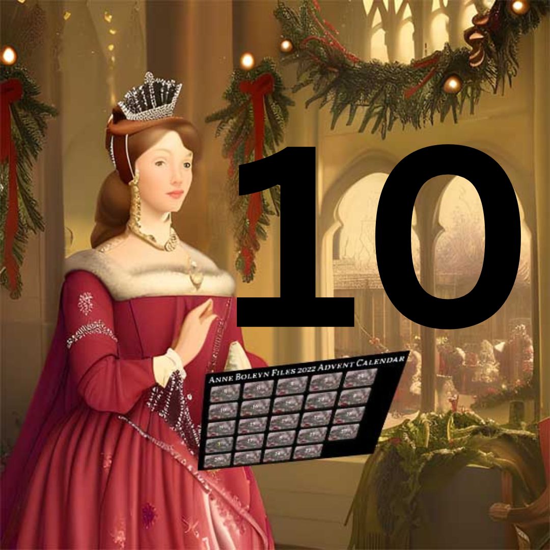Day 10 of the Anne Boleyn Files Advent Calendar - The Anne Boleyn Files