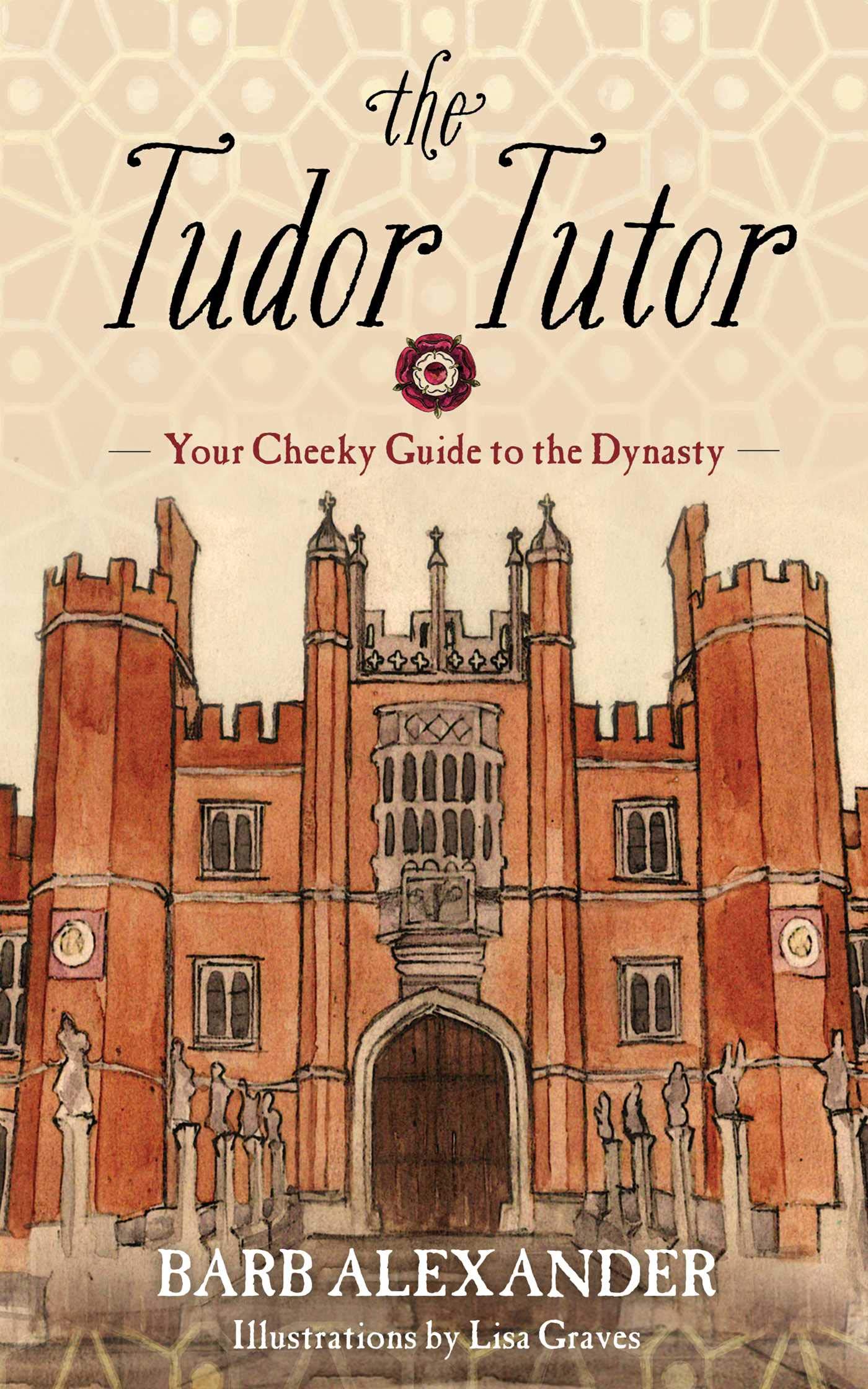 The Tudor Tutor: Your Cheeky Guide to the Tudor Dynasty by Barb ...