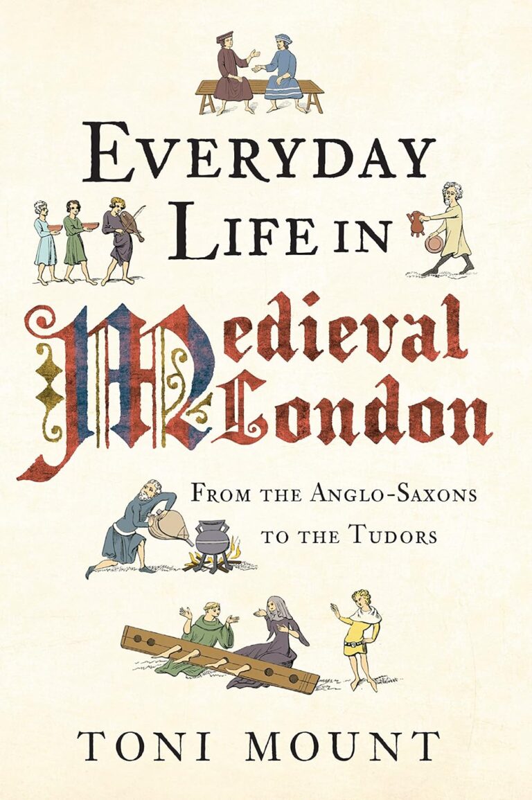 Everyday Life in Medieval London from the Anglo-Saxons to the Tudors by ...