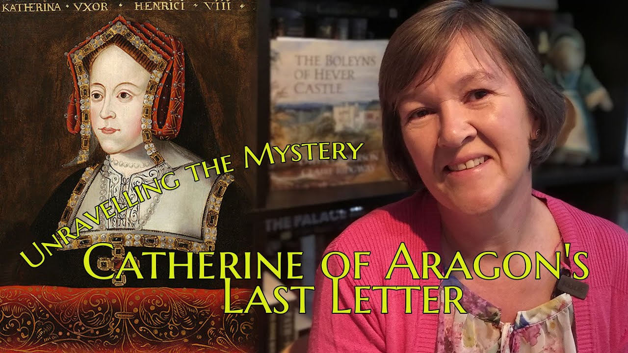 Catherine of Aragon's Last Letter - The Anne Boleyn Files